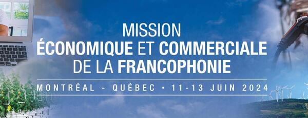 Mission économique et commerciale de la Francophonie au Canada